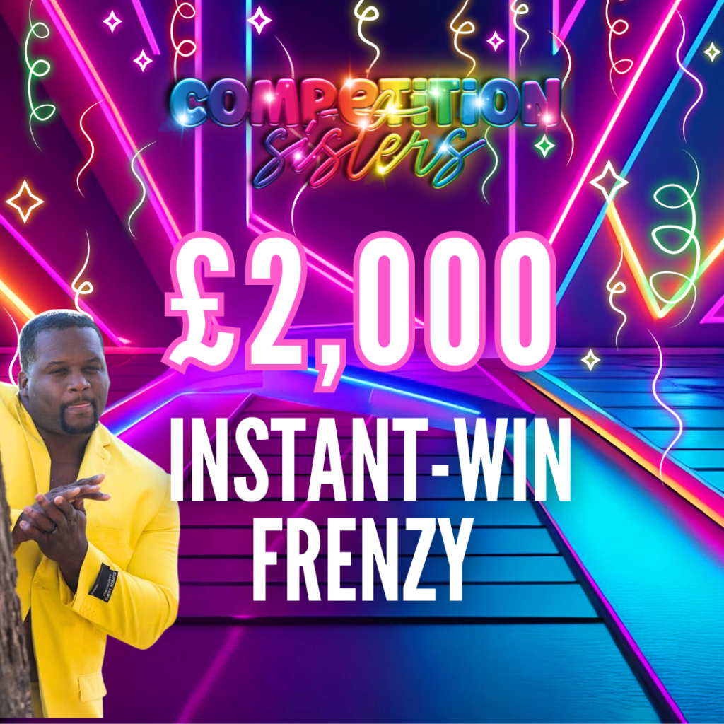 Competition Sisters – Instant Wins & Mega Prizes To Be Won